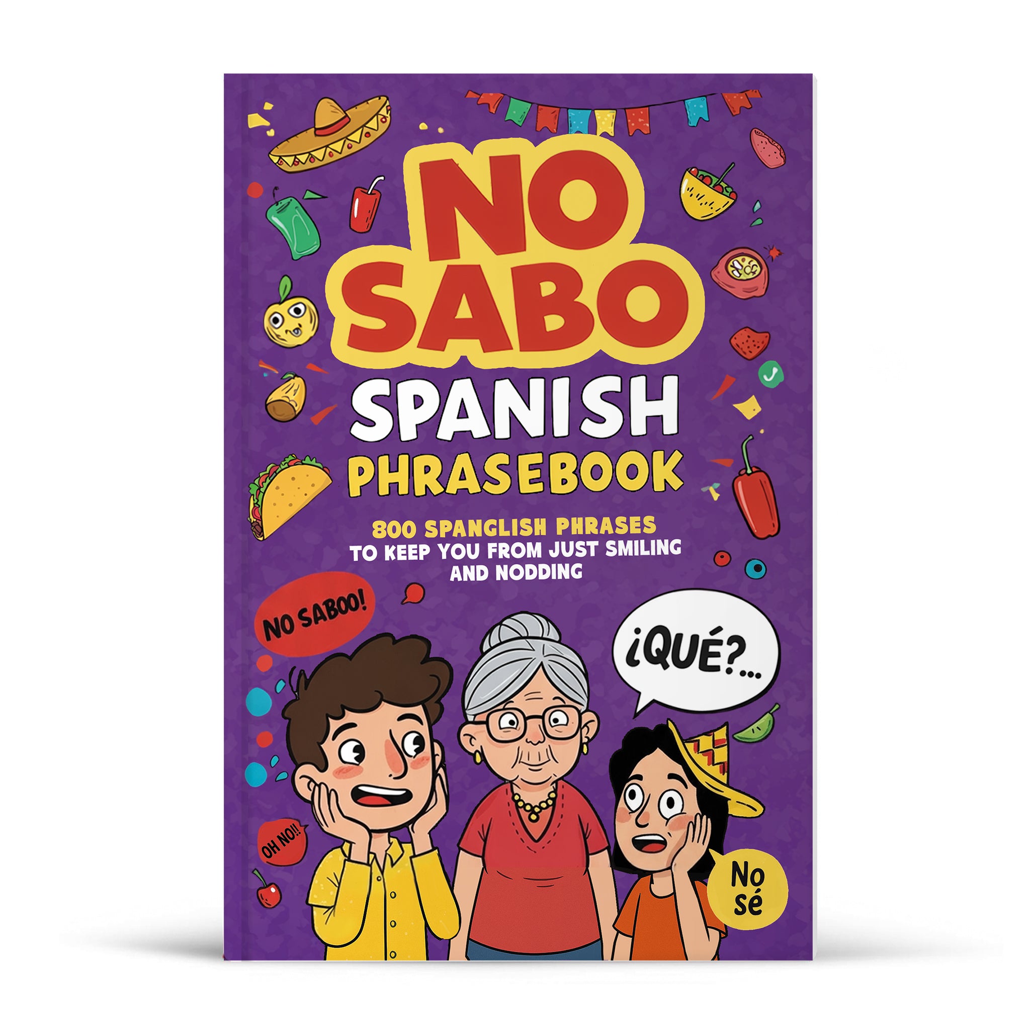 No Sabo Spanish Phrasebook: 800 Spanglish Phrases to Keep You From Jus ...